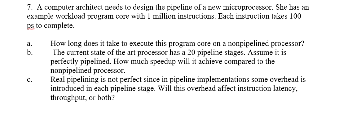 Solved 7. A computer architect needs to design the pipeline | Chegg.com