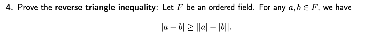 Solved 4. Prove the reverse triangle inequality: Let F be an | Chegg.com