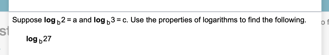 Solved Suppose logb2=a and logb3=c. Use the properties of | Chegg.com
