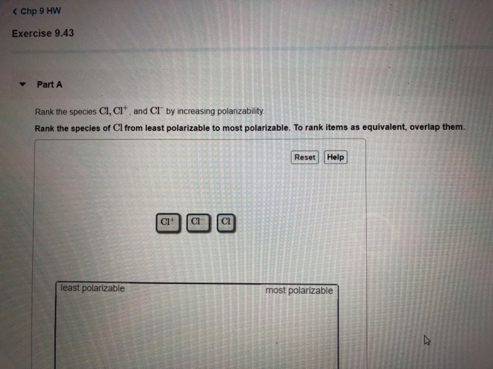 Solved Chp 9 HW Exercise 9.43 PartA Rank the species Cl, | Chegg.com Solved Chp 9 HW Exercise 9.43 PartA Rank the species Cl, | Chegg.com