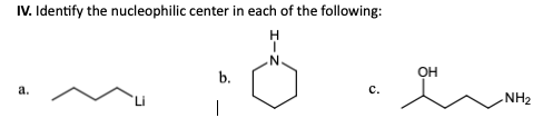 Solved IV. Identify the nucleophilic center in each of the | Chegg.com
