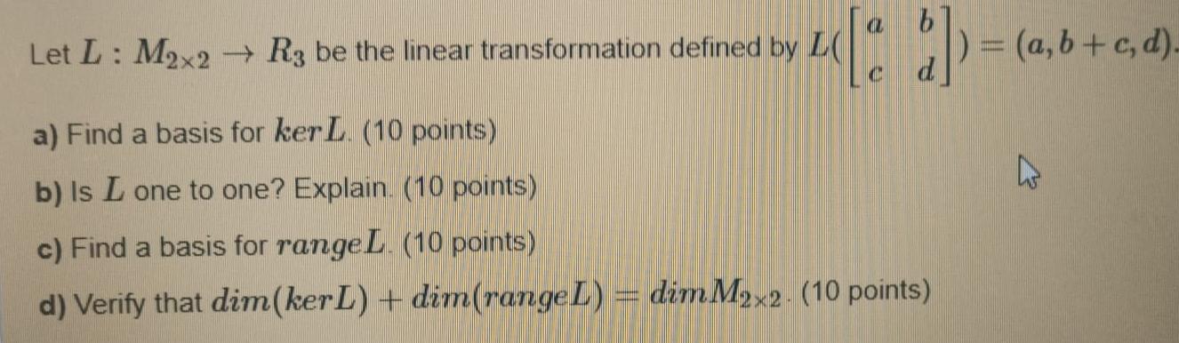 Solved b Let L: M2x2 → R3 be the linear transformation | Chegg.com