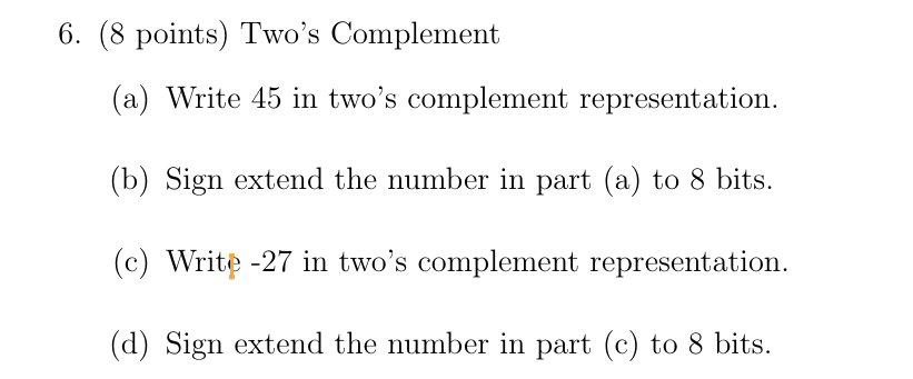 Solved 6. (8 points) Two's Complement (a) Write 45 in two's | Chegg.com