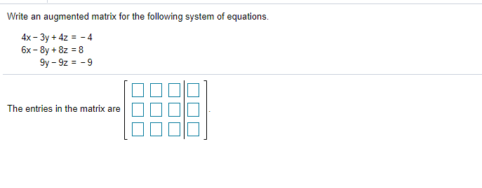 Solved Write an augmented matrix for the following system of | Chegg.com