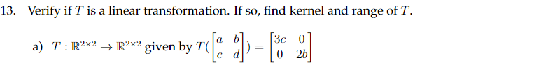 Solved Verify if T ﻿is a linear transformation. If so, ﻿find | Chegg.com