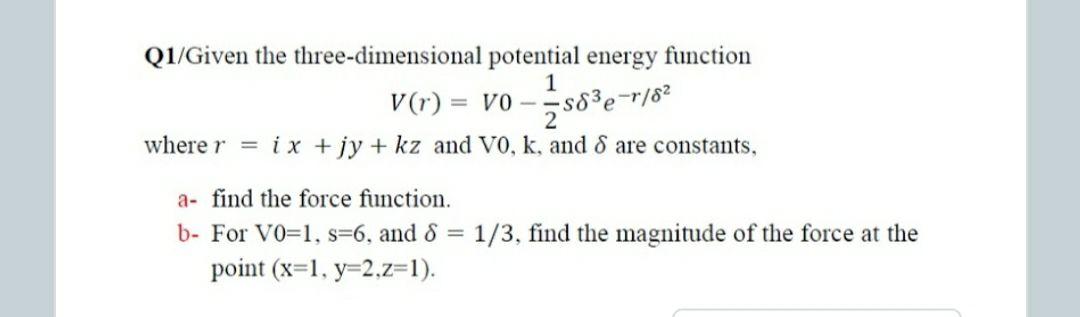 Solved Q1/Given the three-dimensional potential energy | Chegg.com