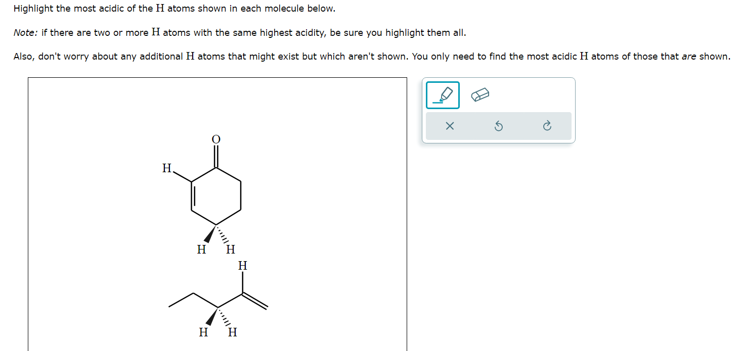 Solved Highlight the most acidic of the H atoms shown in | Chegg.com
