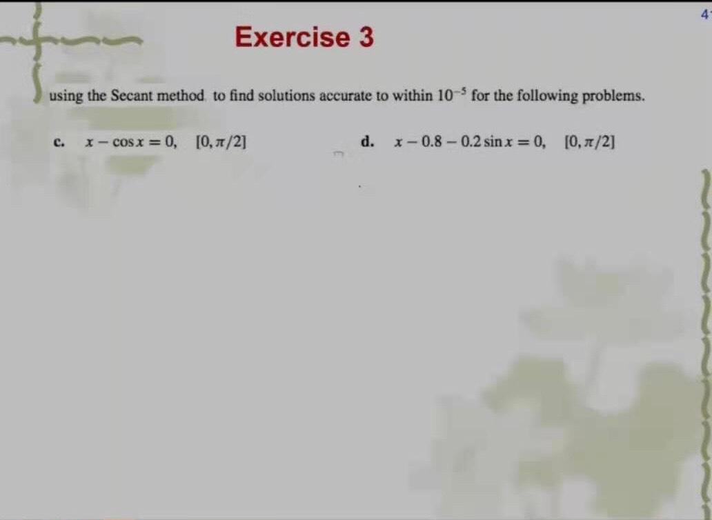 Solved 4 Exercise 3 using the Secant method to find | Chegg.com