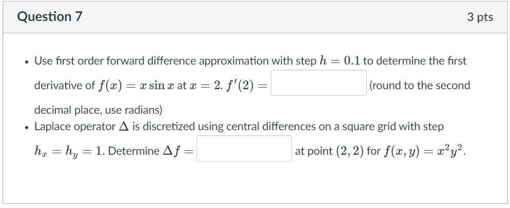 Solved Question 7 3 pts • Use first order forward difference | Chegg.com