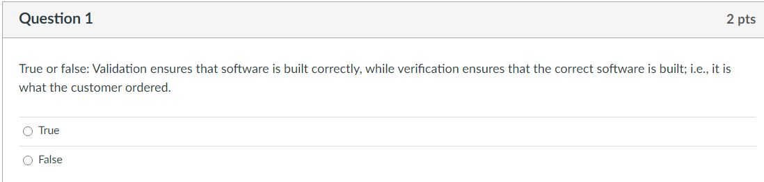 Solved Question 1 2 pts True or false: Validation ensures | Chegg.com