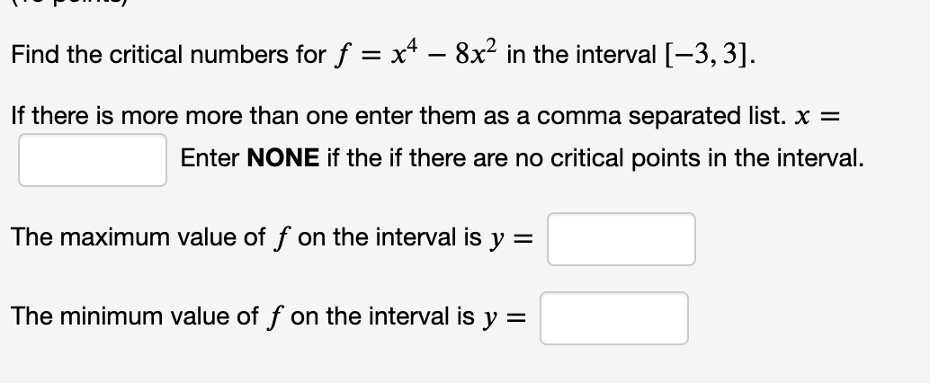 Solved Find the critical numbers for f = x4 – 8x2 in the | Chegg.com