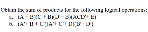 Solved Obtain the sum of products for the following logical | Chegg.com