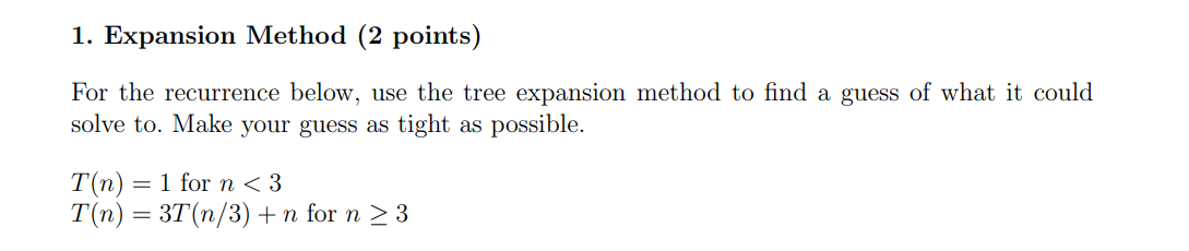 Solved 1. Expansion Method (2 points) For the recurrence | Chegg.com
