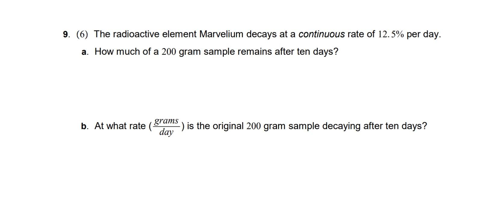 Solved 9. (6) The radioactive element Marvelium decays at a | Chegg.com