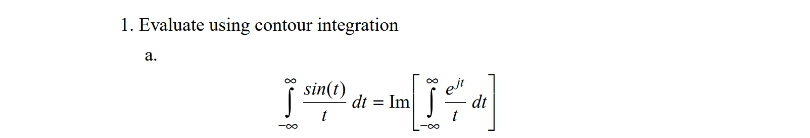 Solved 1. Evaluate using contour integration a. sin(t) dt = | Chegg.com
