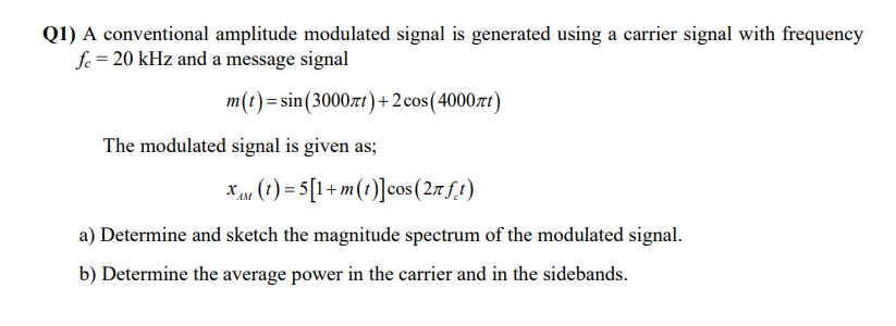 Solved Q1) A conventional amplitude modulated signal is | Chegg.com