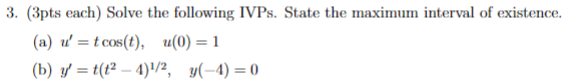 Solved 3. (3pts each) Solve the following IVPs. State the | Chegg.com
