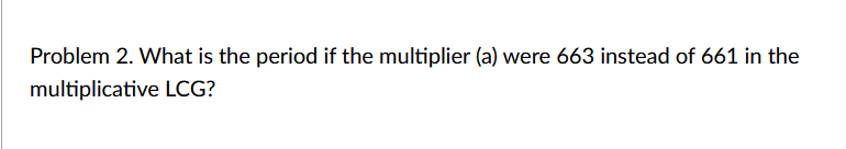 Solved 2. Consider a multiplicative congruential generator | Chegg.com