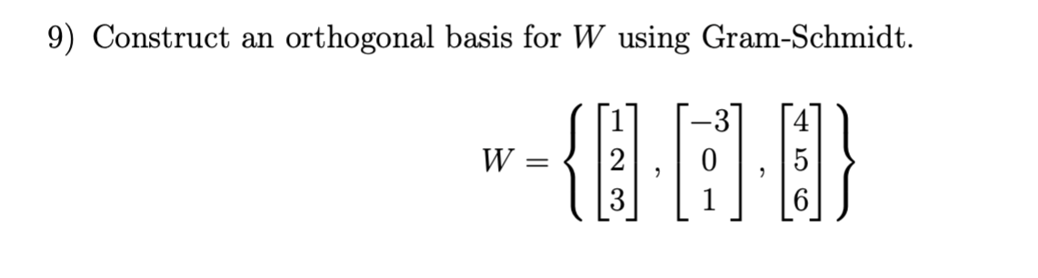 Solved 9) Construct an orthogonal basis for W using | Chegg.com
