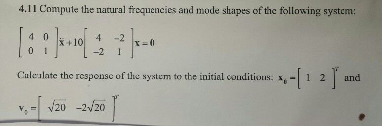 Solved 4.11 Compute the natural frequencies and mode shapes | Chegg.com