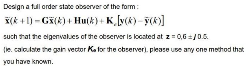Solved Design a full order state observer of the form: | Chegg.com