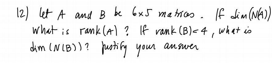 Solved 12) let A and B be 6x5 matrices. If dim (NA)) What is | Chegg.com
