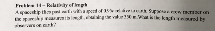 Solved Problem 14- Relativity of length A spaceship flies | Chegg.com