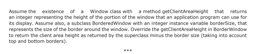 Solved Assume the existence of a Window class with a method | Chegg.com Solved Assume the existence of a Window class with a method | Chegg.com
