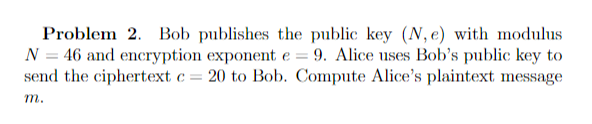 Problem 2. Bob publishes the public key \\( (N, e) | Chegg.com