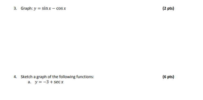 Solved 3. Graph: y = sin x - cos x (2 pts) (6 pts) 4. Sketch | Chegg.com Solved 3. Graph: y = sin x - cos x (2 pts) (6 pts) 4. Sketch | Chegg.com