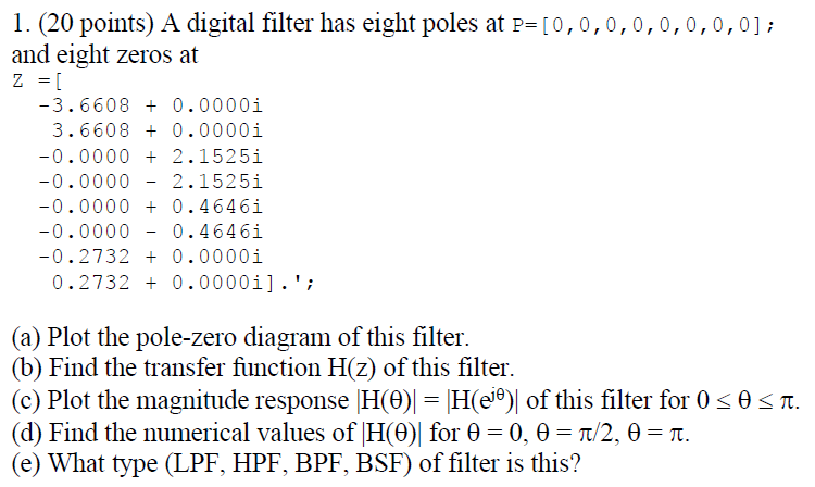 Solved 1. (20 points) A digital filter has eight poles at P= | Chegg.com