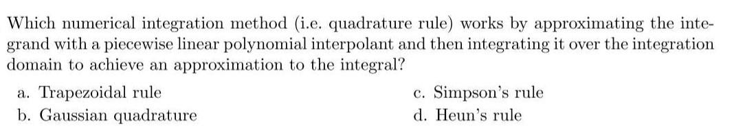 Solved Which numerical integration method (i.e. quadrature | Chegg.com