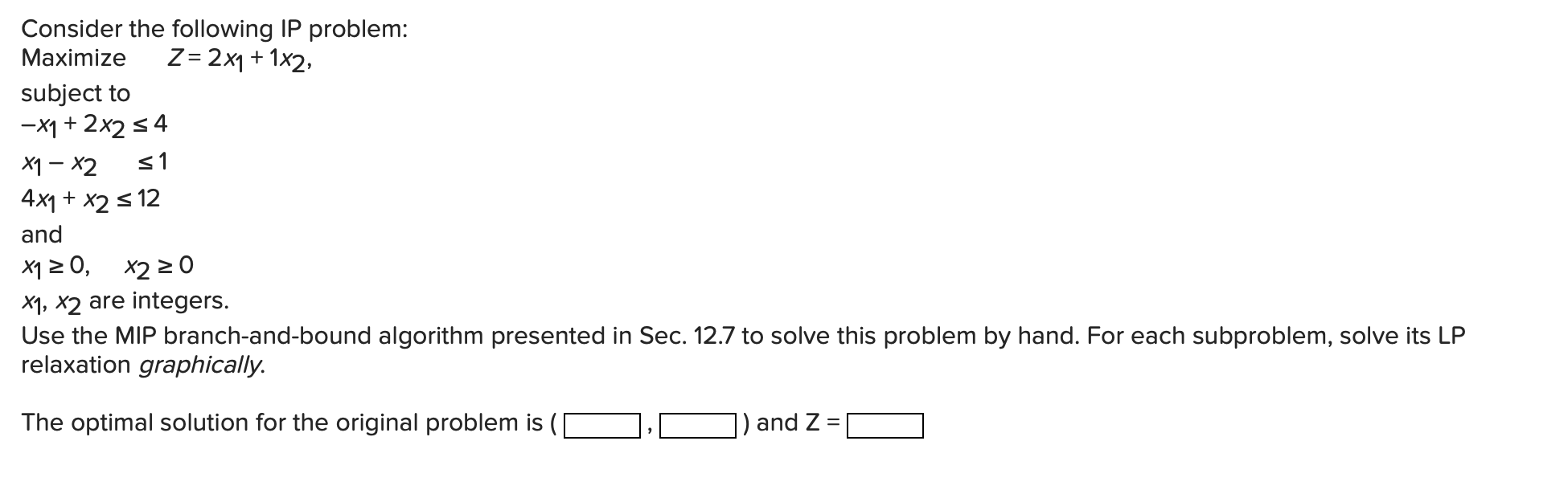Solved Consider the following IP problem: Maximize Z=2x1+1x2 | Chegg.com