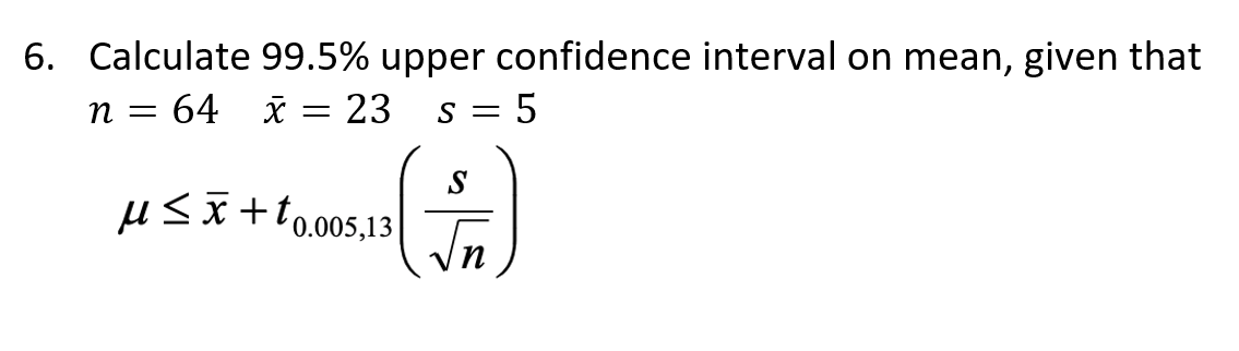 Solved 6. Calculate 99.5% upper confidence interval on mean, | Chegg.com