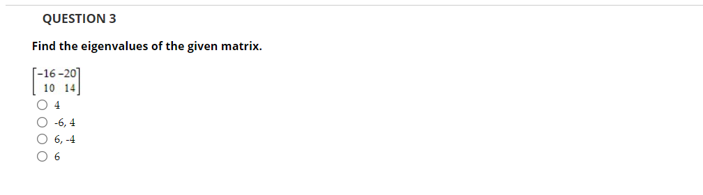 Solved QUESTION 3 Find the eigenvalues of the given matrix. | Chegg.com