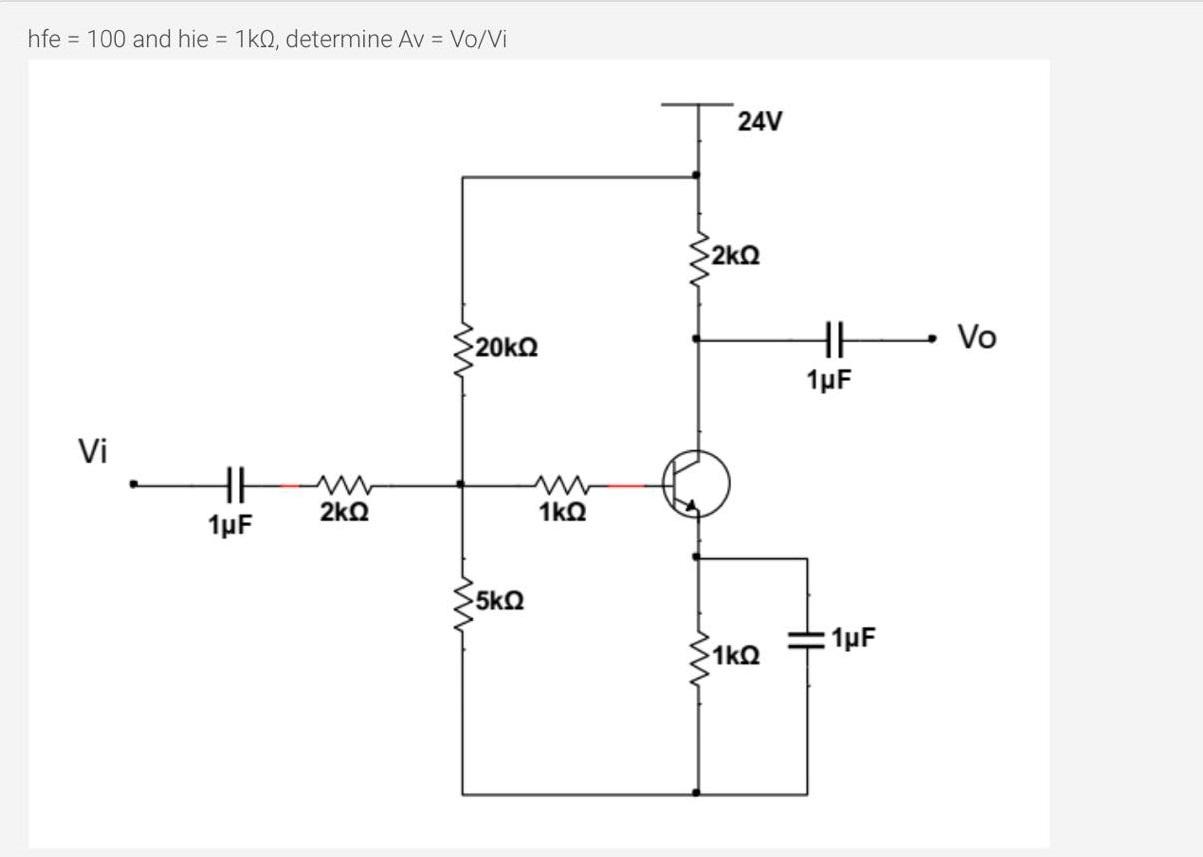 Solved hfe = 100 and hie = 1k12, determine Av = Vo/Vi 24V | Chegg.com