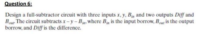Solved Design a full-subtractor circuit with three inputs | Chegg.com