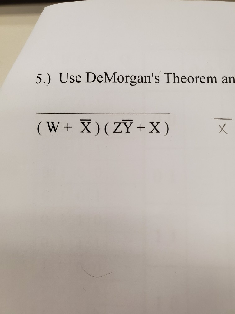 Solved 5.) Use DeMorgan's Theorem an (W + X) (ZY + X) Ž | Chegg.com