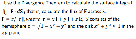 Solved Use the Divergence Theorem to calculate the surface | Chegg.com