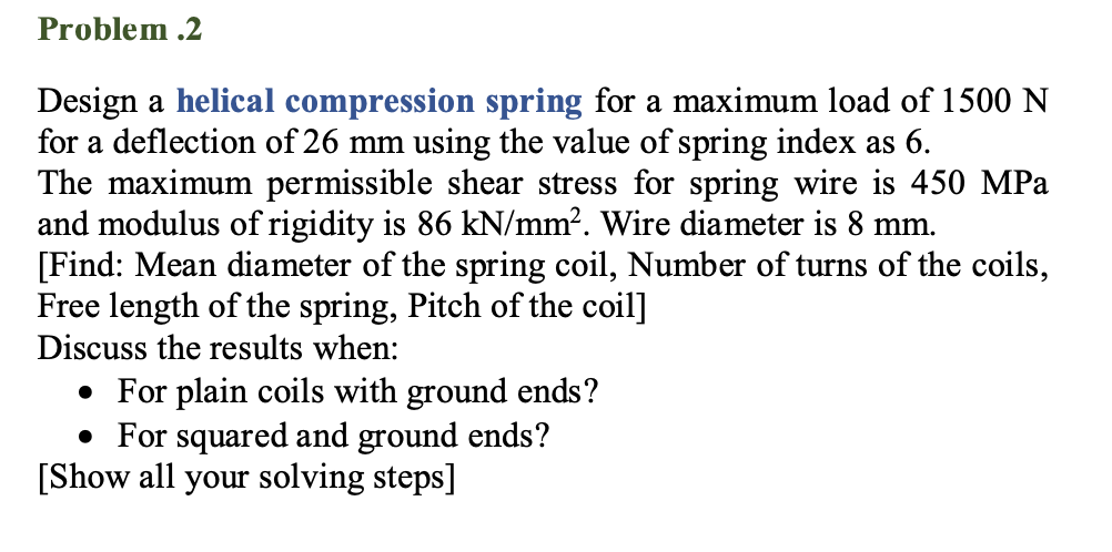 Solved Problem .2 Design a helical compression spring for a | Chegg.com