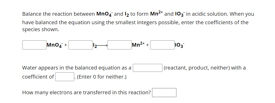 Solved Balance the reaction between MnO4- and I2 to form | Chegg.com