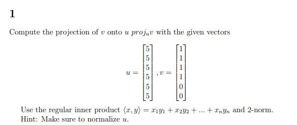 Solved 1 Compute the projection of v onto u projuv with the | Chegg.com