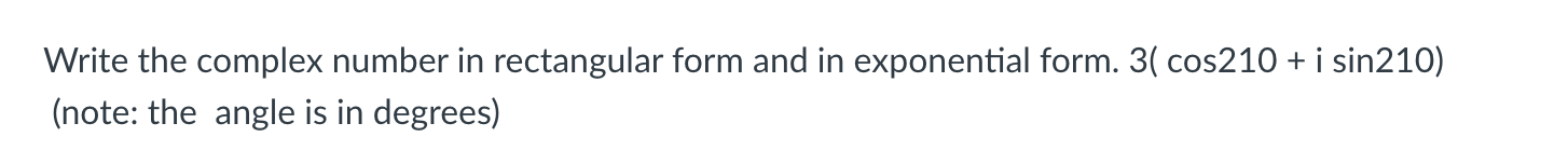 Solved Write the complex number in rectangular form and in | Chegg.com