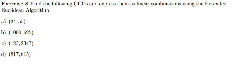 Solved Exercise 8 Find the following GCDs and express them | Chegg.com