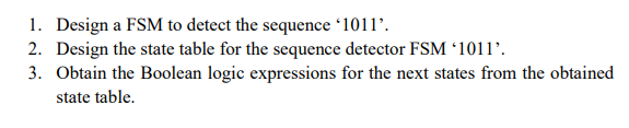 Solved 1. Design a FSM to detect the sequence 1011'. 2. | Chegg.com
