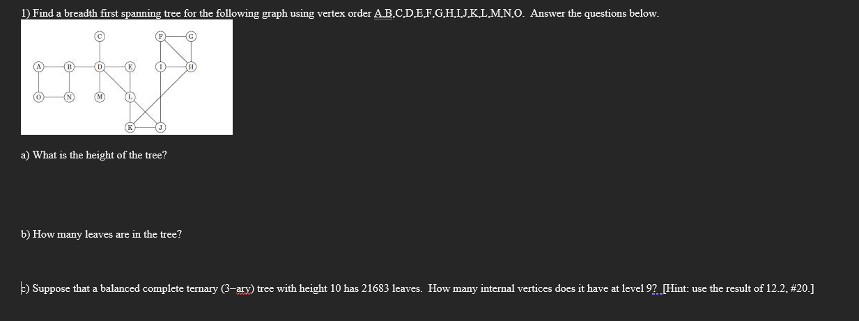 Solved 1) Find a breadth first spanning tree for the | Chegg.com