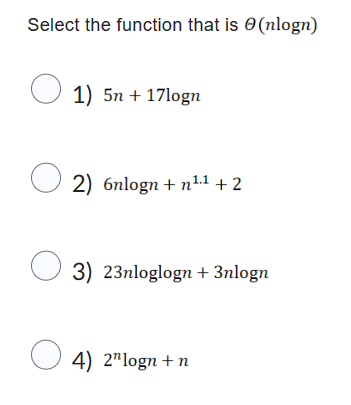 Solved Select the function that is θ(nlogn) 1) 5n+17logn 2) | Chegg.com
