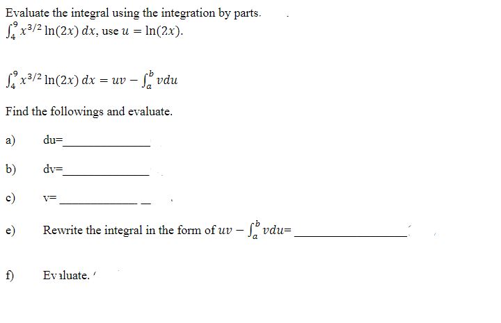 Solved Evaluate the integral using the integration by parts. | Chegg.com