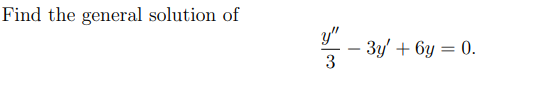 Solved Find the general solution of 3y′′−3y′+6y=0 | Chegg.com