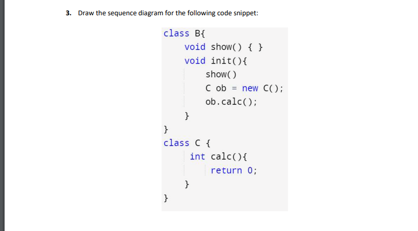 Solved 3. Draw the sequence diagram for the following code | Chegg.com